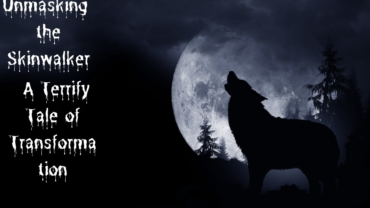 Unmasking the Skinwalker: A Terrifying Tale of Transformation - YouTube
