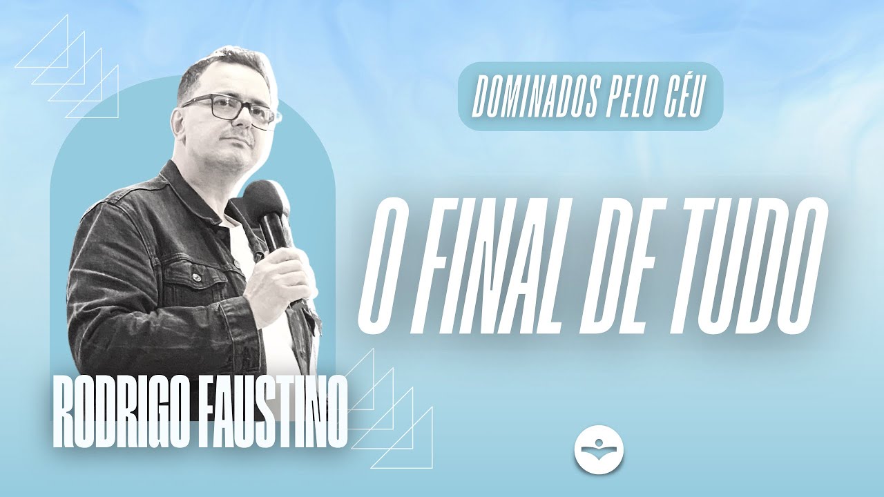 DOMINADOS PELO CÉU | O FINAL DE TUDO - Rodrigo Faustino - YouTube