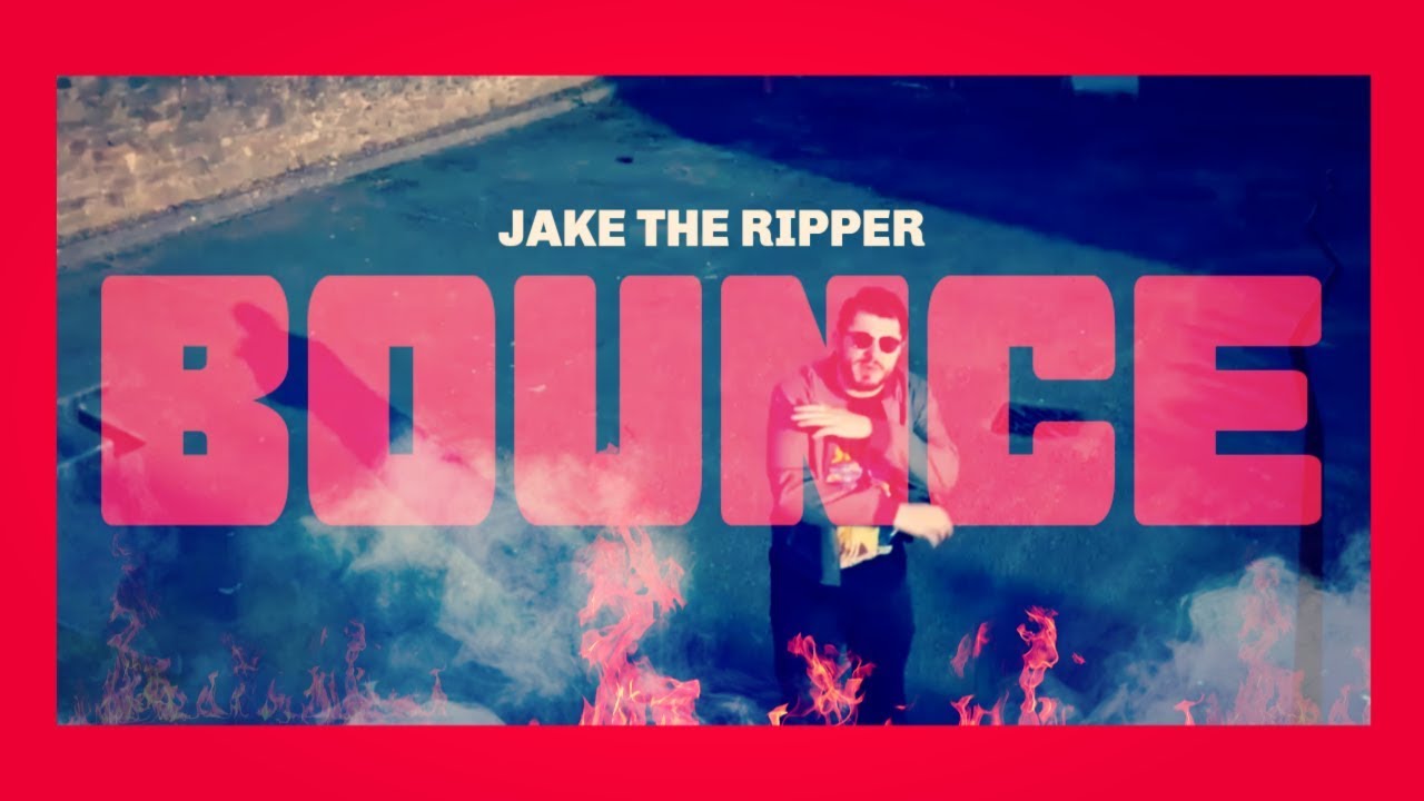 BOUNCE | Jake The Ripper | OFFICAL MUSIC VIDEO - YouTube