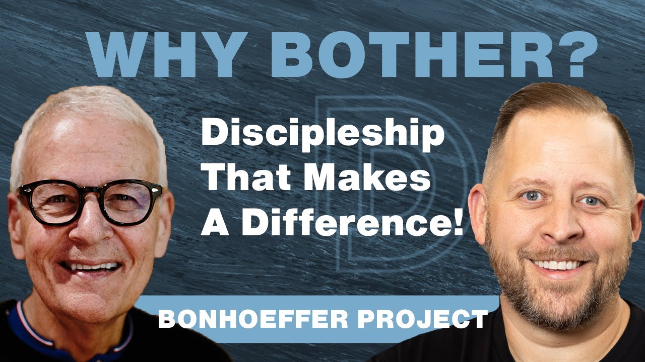Why Bother With Discipleship? With the Bonhoeffer Project! - YouTube
