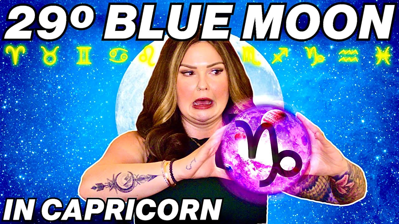 Critical 29º Blue Moon in Capricorn 2024 | All 12 Signs - YouTube