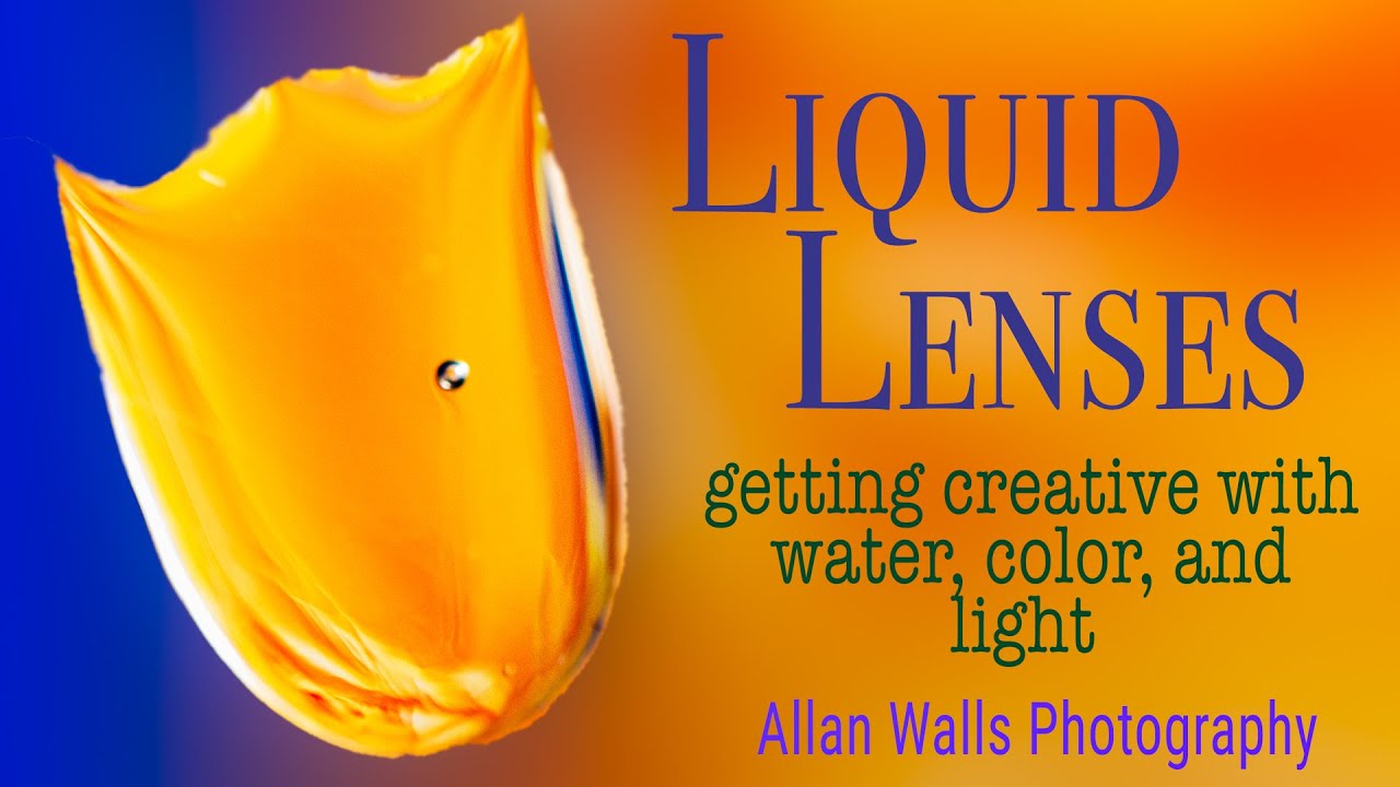 Liquid Lenses - getting creative with water, color, and light - YouTube
