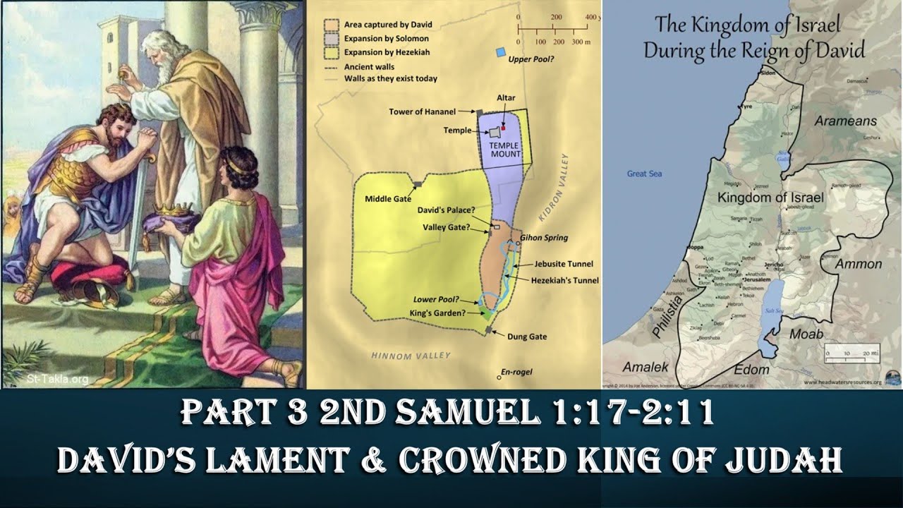 Part 3 2nd Samual 1:17-2-11 David’s Lament & Crowned King of Judah ...