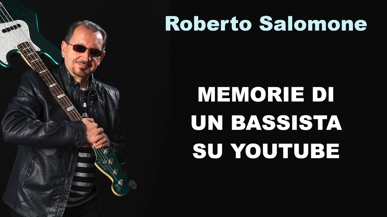 MEMORIE DI UN BASSISTA SU YOUTUBE... - by Roberto Salomone - YouTube