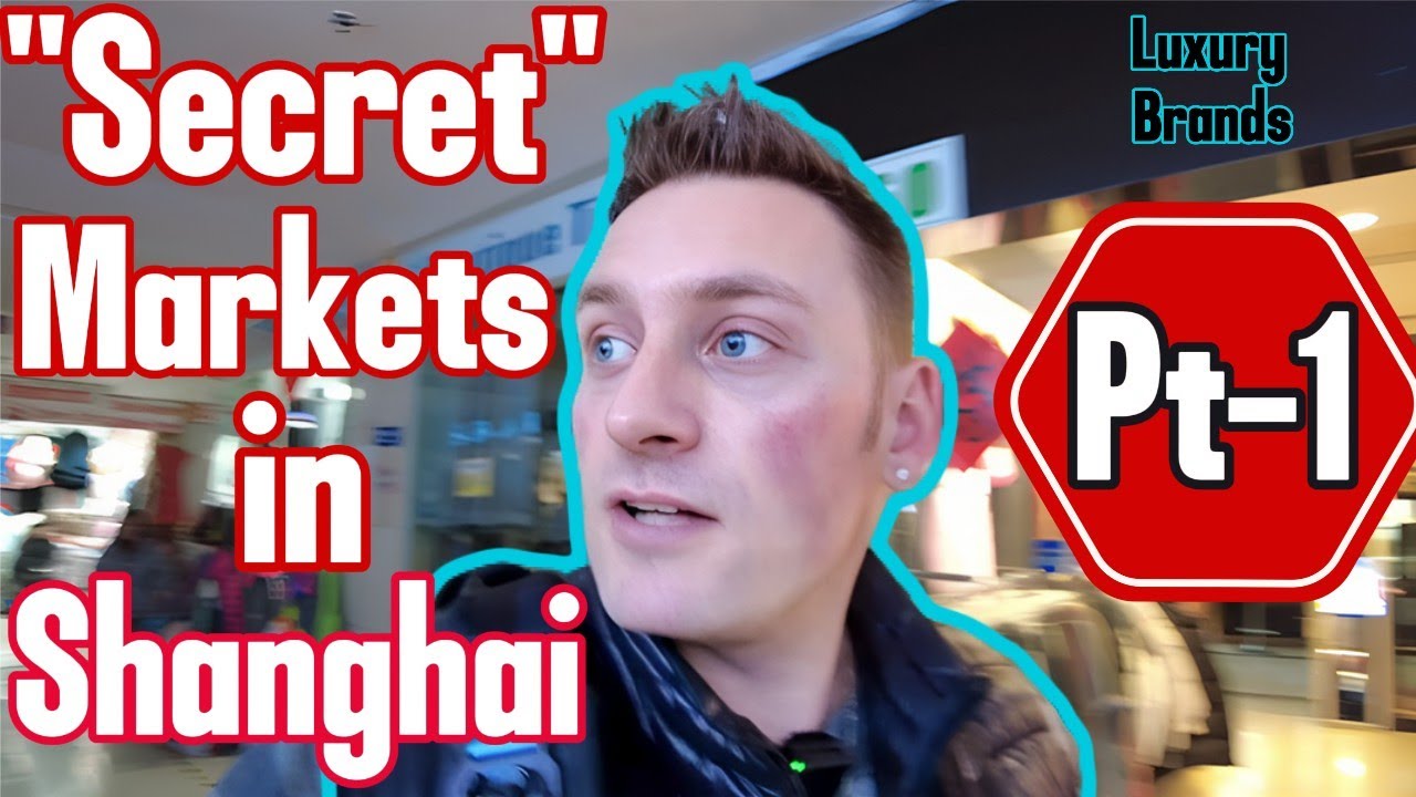 Exploring Shanghai’s Fake Markets – Surprising Finds You Have to See ...