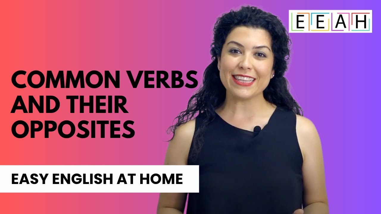 Pre-intermediate English #19: Common Verbs and Their Opposites | Easy ...