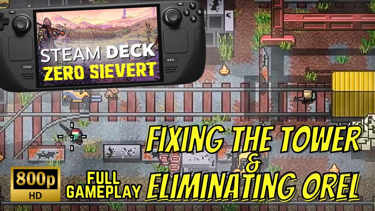 Fixing the Tower and Eliminating Orel | ZERO SIEVERT Gameplay on Steam Deck - YouTube