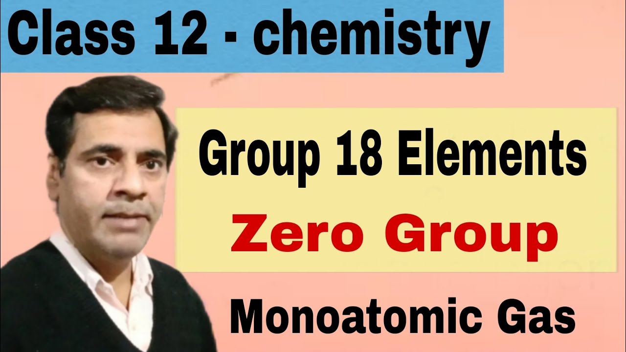 Group 18 Elements / Zero Group #49 | Class 12, NEET, IIT-JEE - YouTube