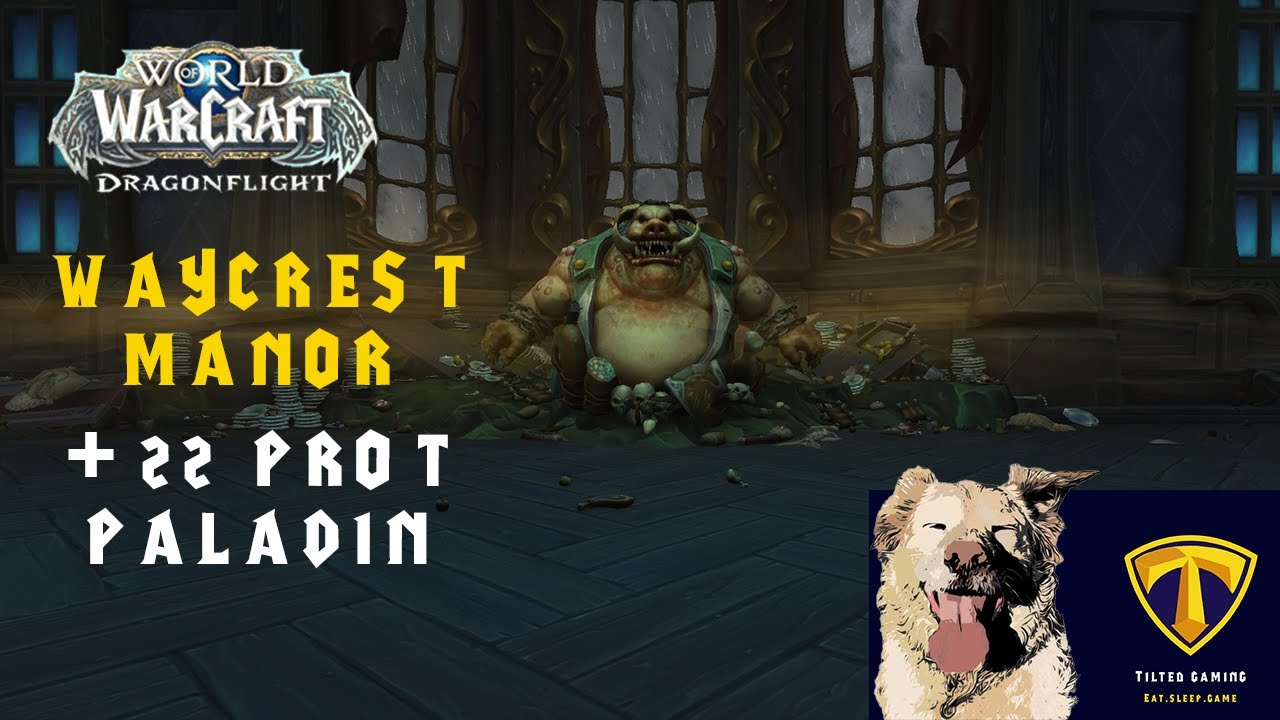 Waycrest Manor +22 Tyrannical - Prot paladin POV - YouTube
