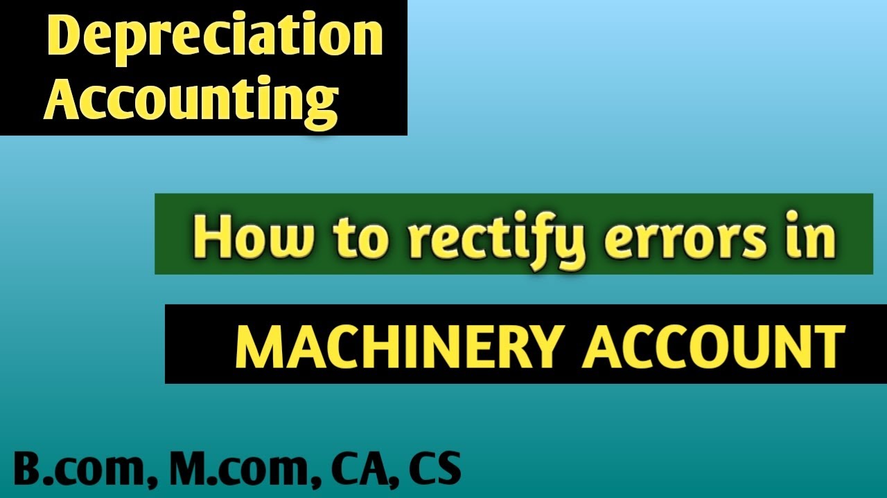 Machinery account in depreciation accounting || How to rectify errors ...