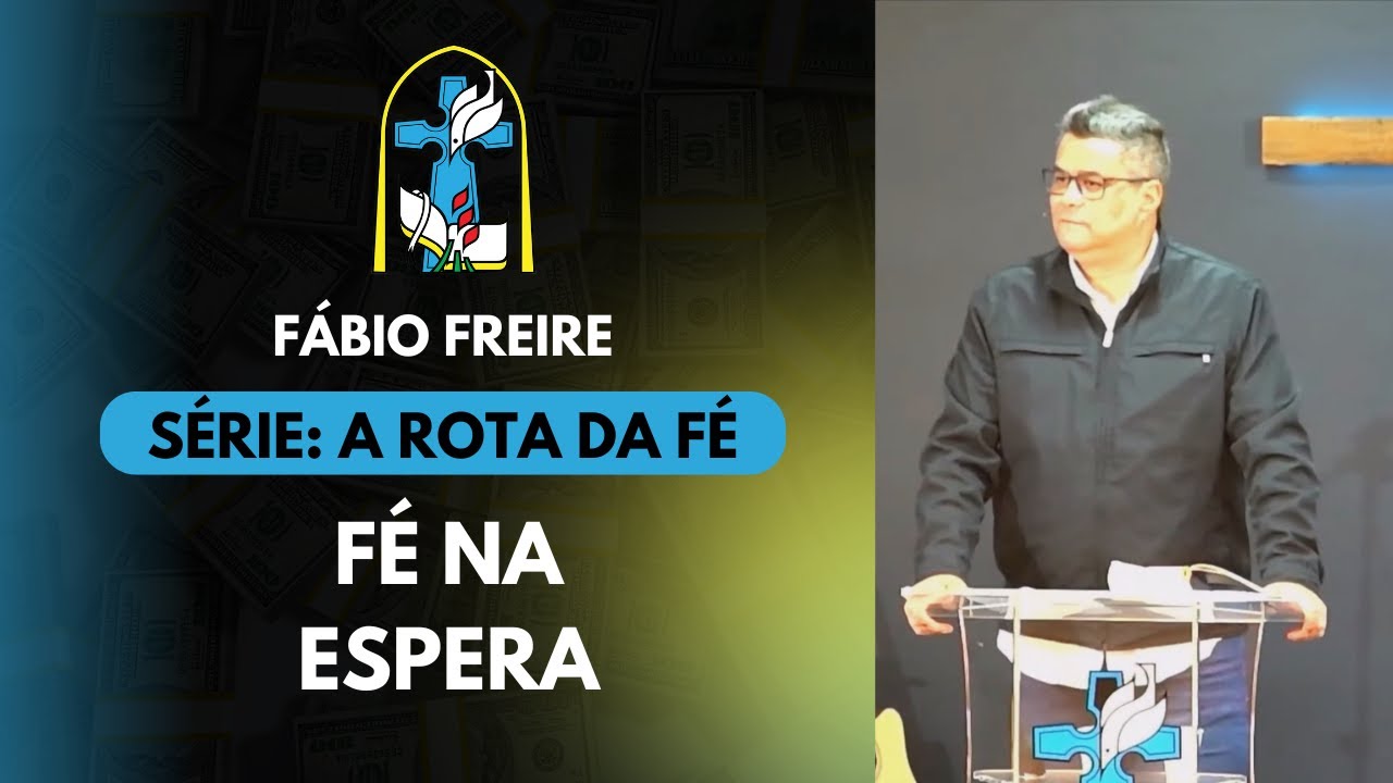 Fábio Freire - A Rota da Fé: Fé na Espera (11-08-2024) - YouTube