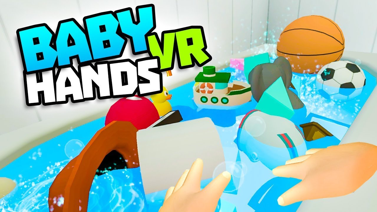 CAN WE PUT EVERYTHING IN THE BATH?! - Baby Hands VR Gameplay - VR HTC ...