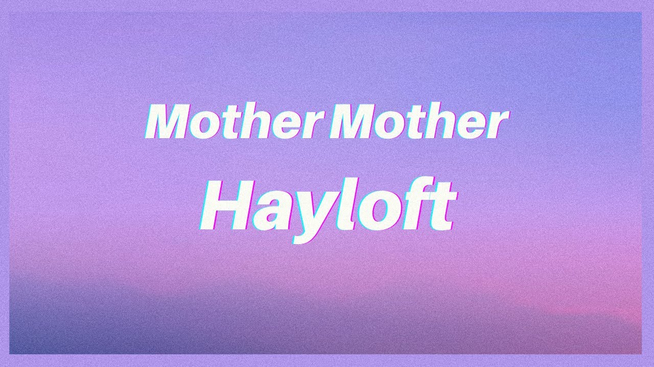 Hayloft - Mother Mother (karaoke/lyrics) It started with the hayloft a ...