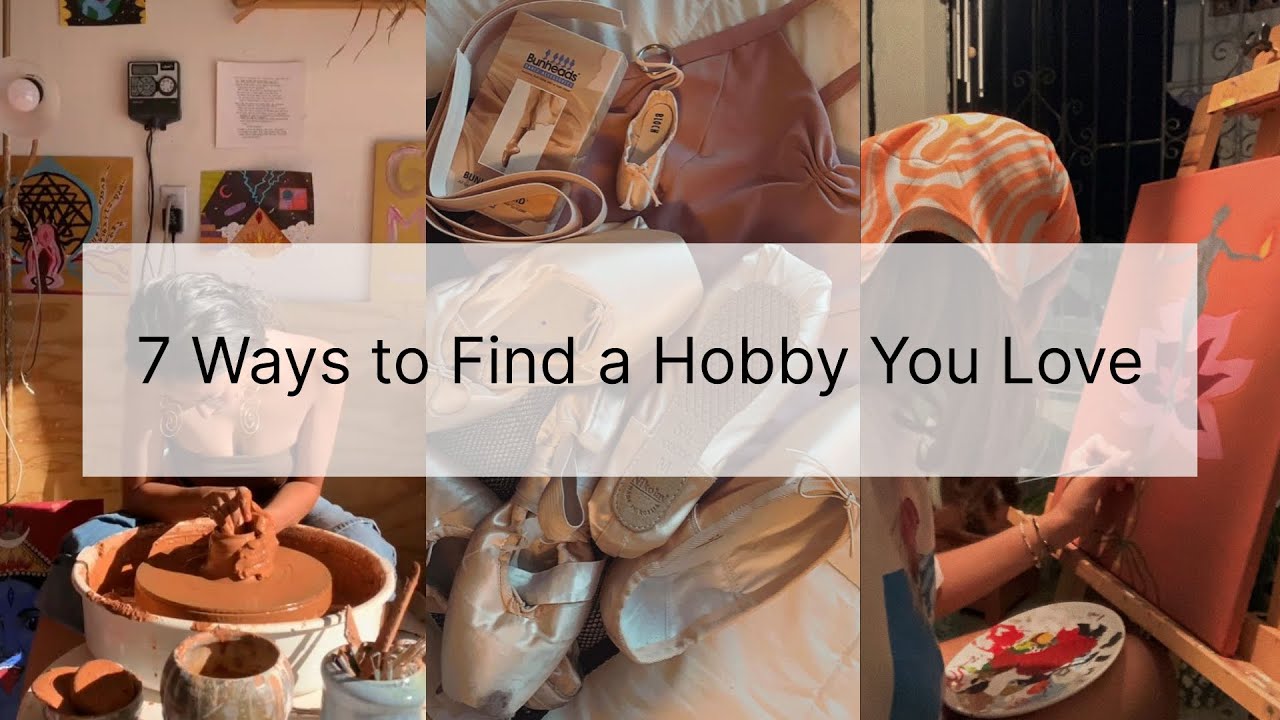 How to Find a Hobby | 7 Ways to Find a Hobby You Love - YouTube