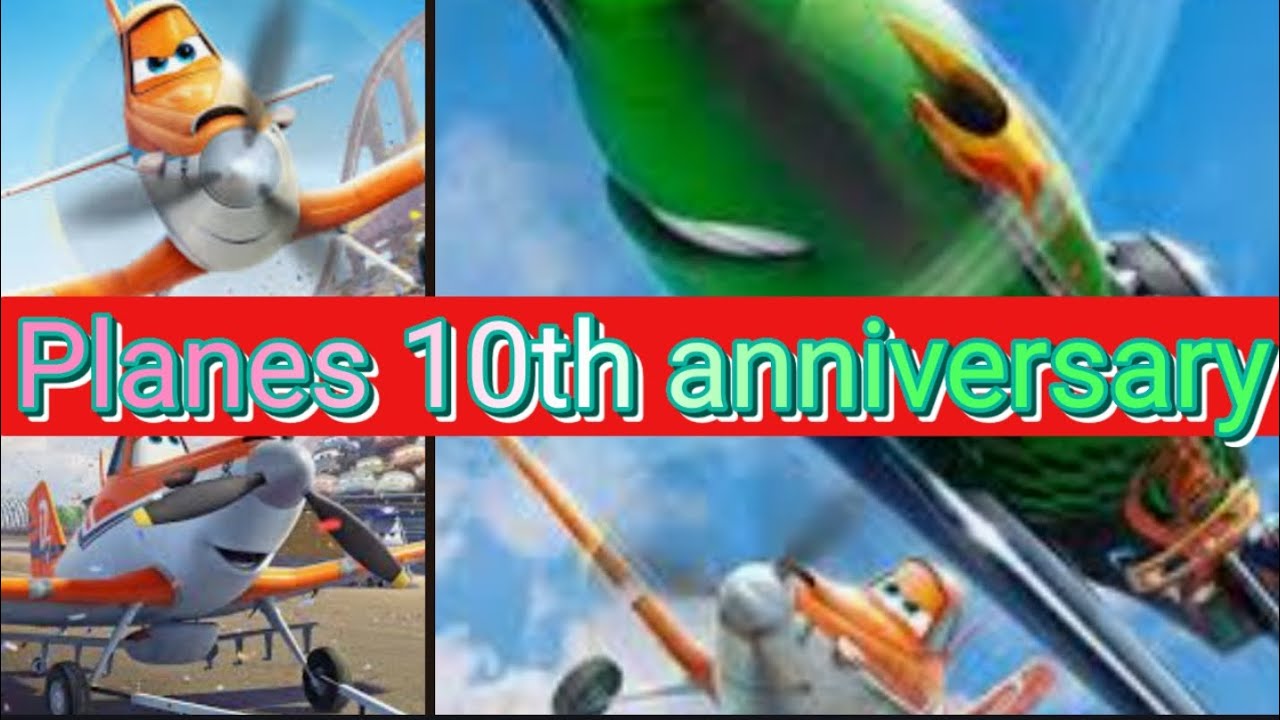 Disney Planes 10th Anniversary Youtube
