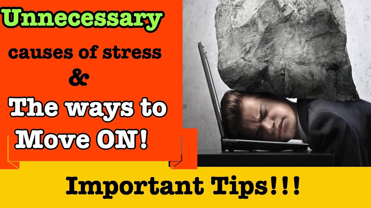 Unnecessary causes of Stress and ways to Move on - YouTube