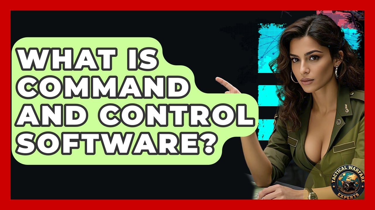 What Is Command And Control Software? - Tactical Warfare Experts - YouTube