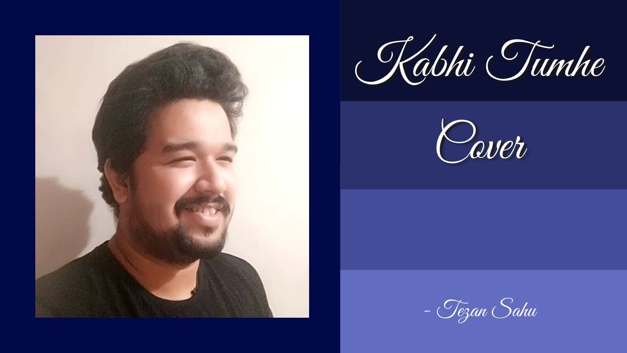 Kabhi Tumhe Cover | Shershaah | by Tezan Sahu - YouTube