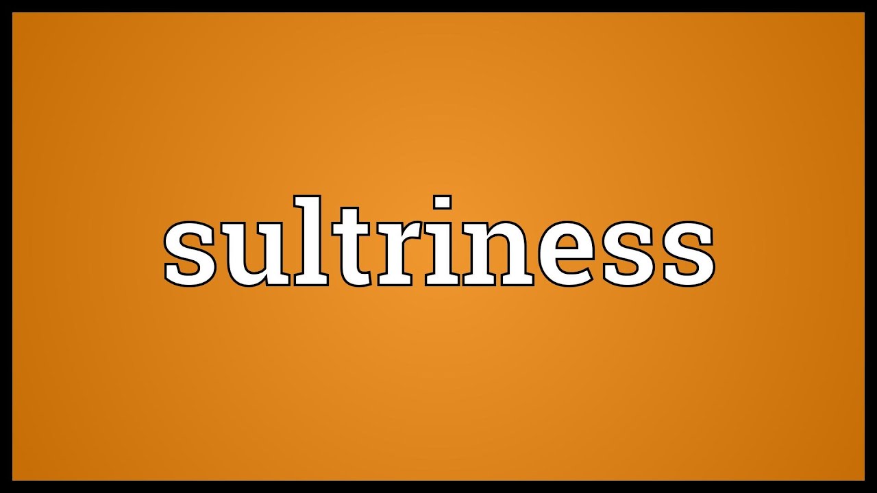 Sultriness Meaning - YouTube