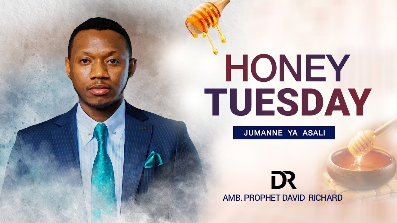 Honey Tuesday | Jumanne Ya Asali | Amb. Prophet David Richard - YouTube