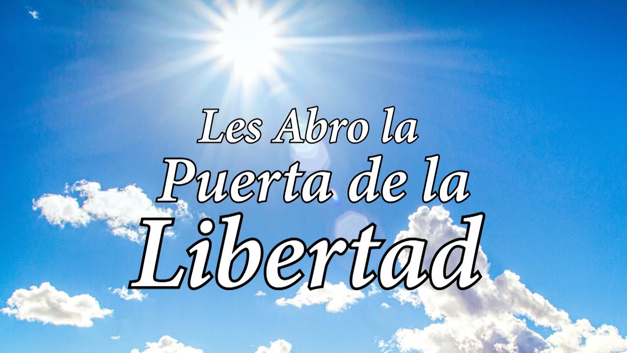 LES ABRO LA PUERTA DE LA LIBERTAD - YouTube