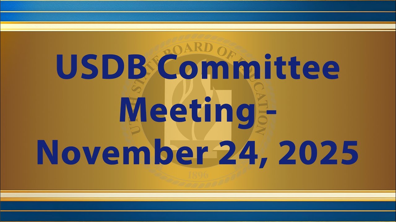 2025-11-24 | USDB Committee meeting | USBE - YouTube