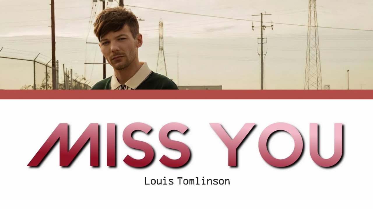 LOUIS TOMLINSON - MISS YOU lyrics - YouTube