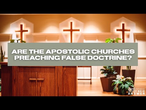 Are the Apostolic Churches Preaching False Doctrine?