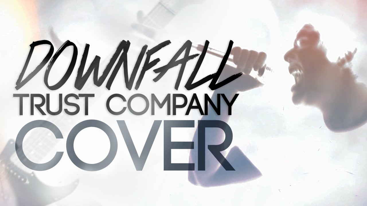 Trust Company Cover - Downfall (Projeto Remake) - YouTube Music