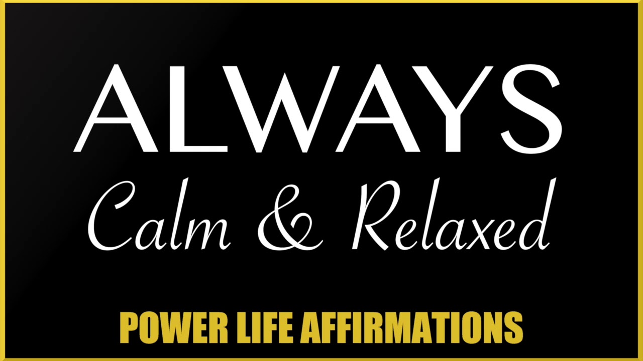 Always Calm & Relaxed (FEMALE VOICE) Power Life Affirmations - YouTube