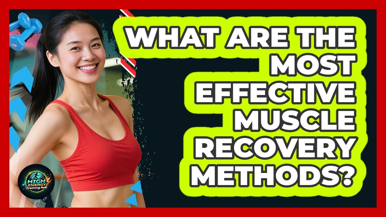 What Are The Most Effective Muscle Recovery Methods? - High Energy ...