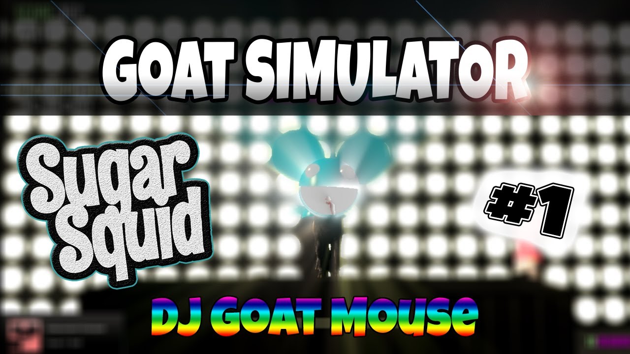 DJ Goat Mouse - Goat Simulator Lets Play Ep #1 - YouTube