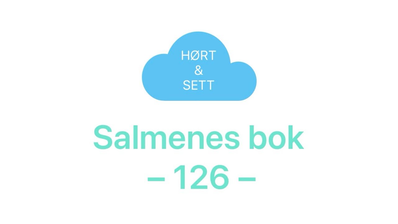 Salmenes bok, kap. 126 | Det gamle testamente | Iren Nordheim | Hørt ...