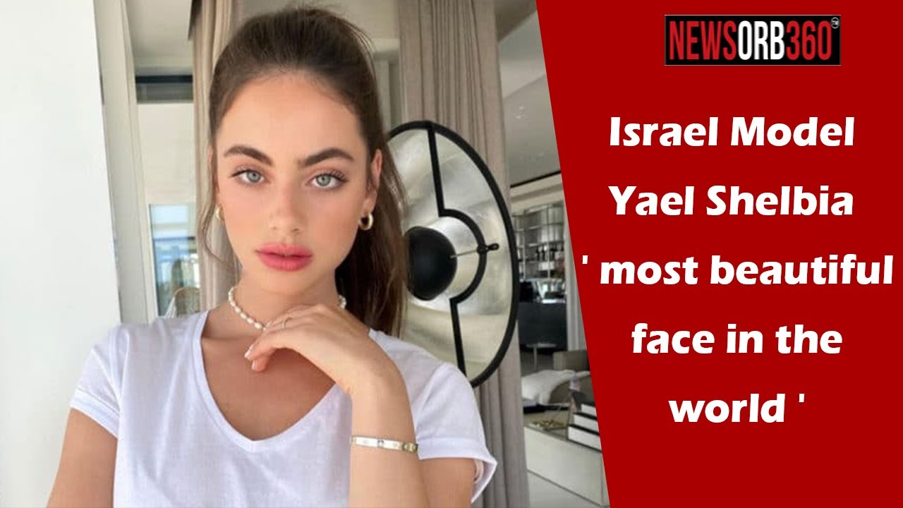 Israel Model Yael Shelbia 'most beautiful face in the world #israel # ...