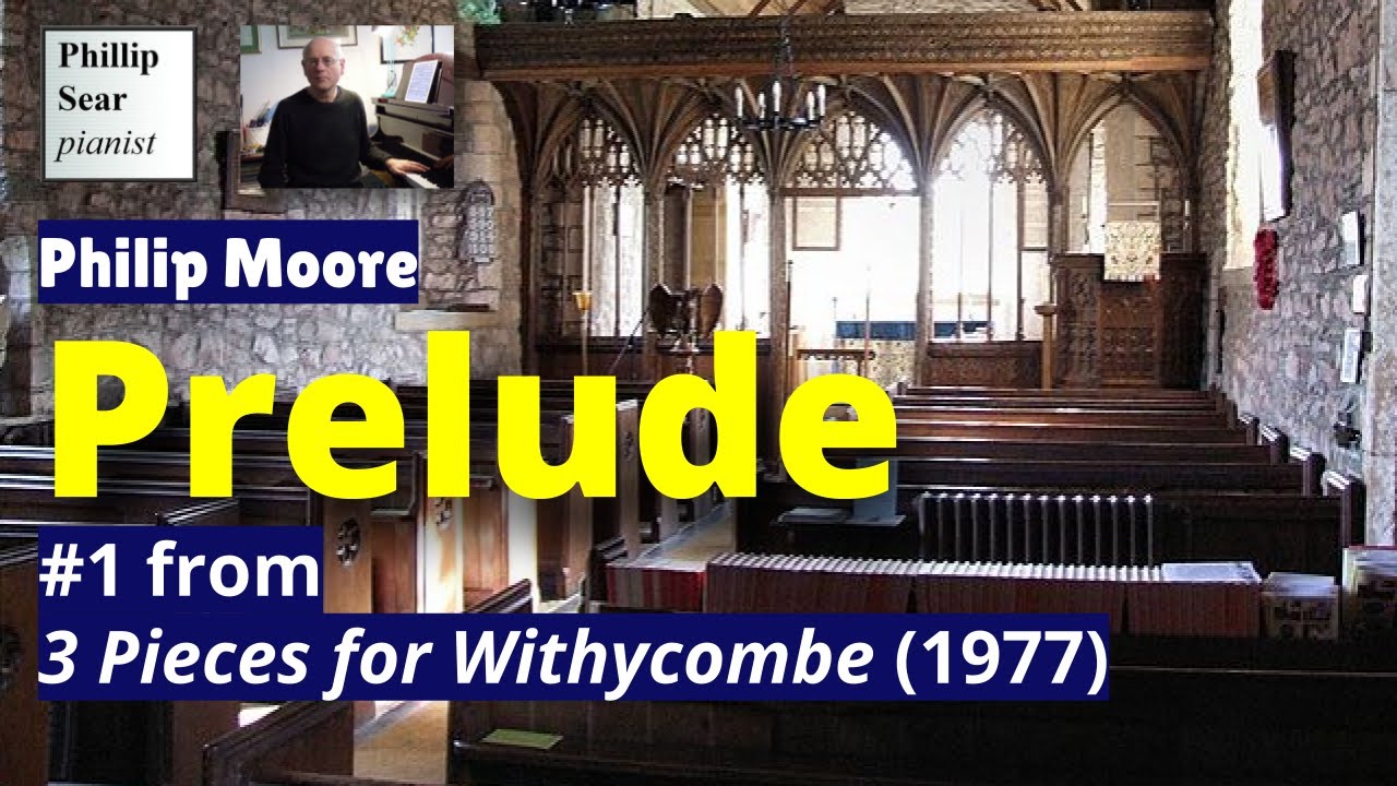 Philip Moore: Prelude (#1 from '3 Pieces for Withycombe') - YouTube