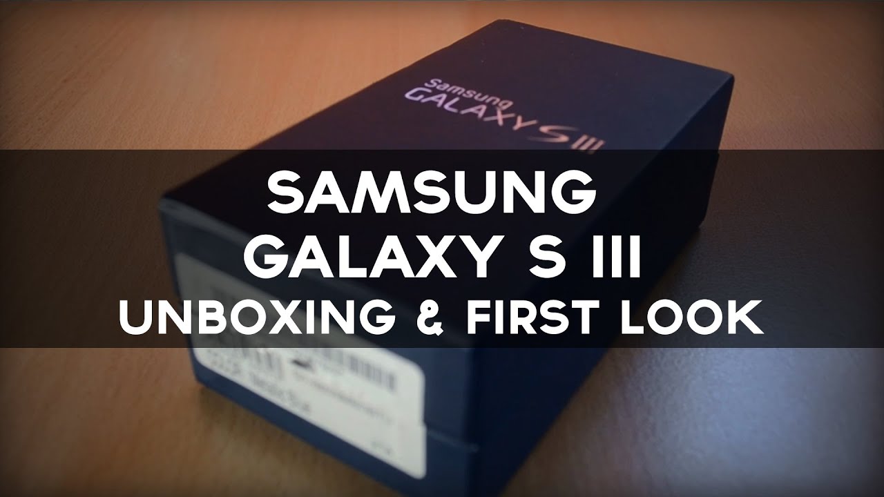 Samsung Galaxy S3 Unboxing & First Look - YouTube