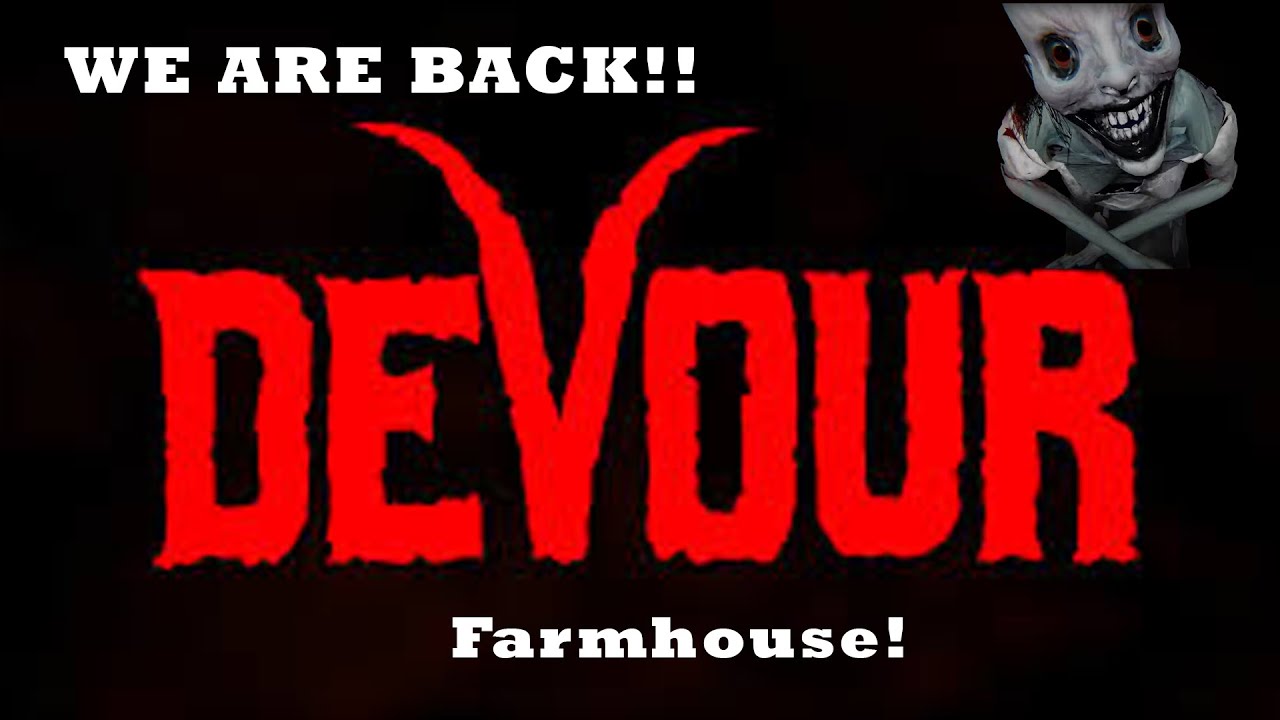 We are back for revenge! - Devour (The Farmhouse) - YouTube