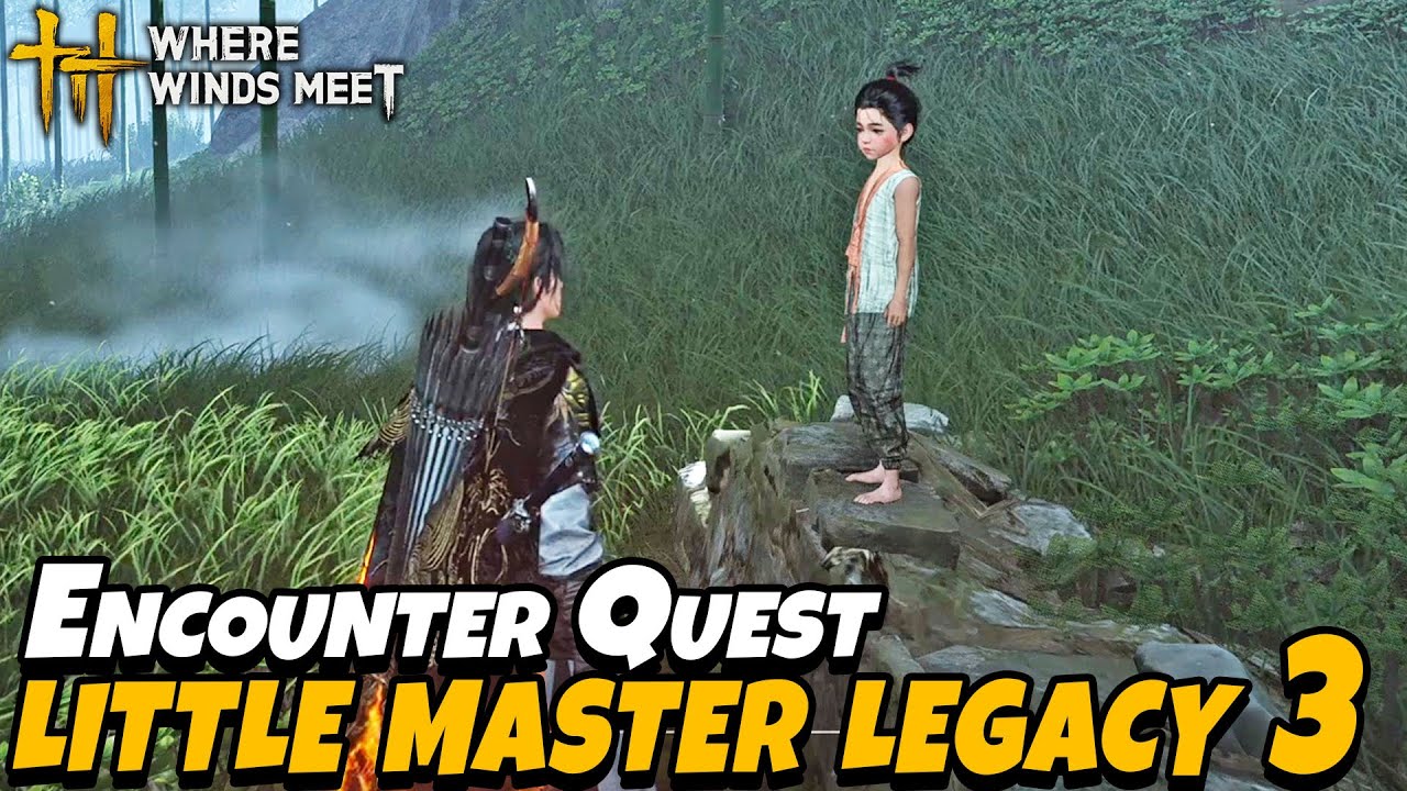 Little Master Legacy 3 (Encounter Quest) | Where Winds Meet - YouTube