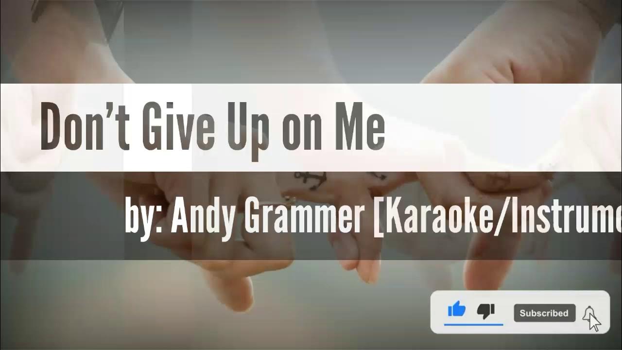 Don't Give Up on Me - Andy Grammer [Karaoke/Instumental] (HD Sound ...