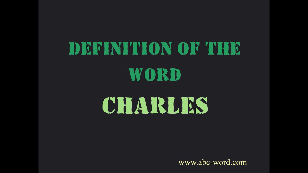 Definition of the word "Charles" - YouTube