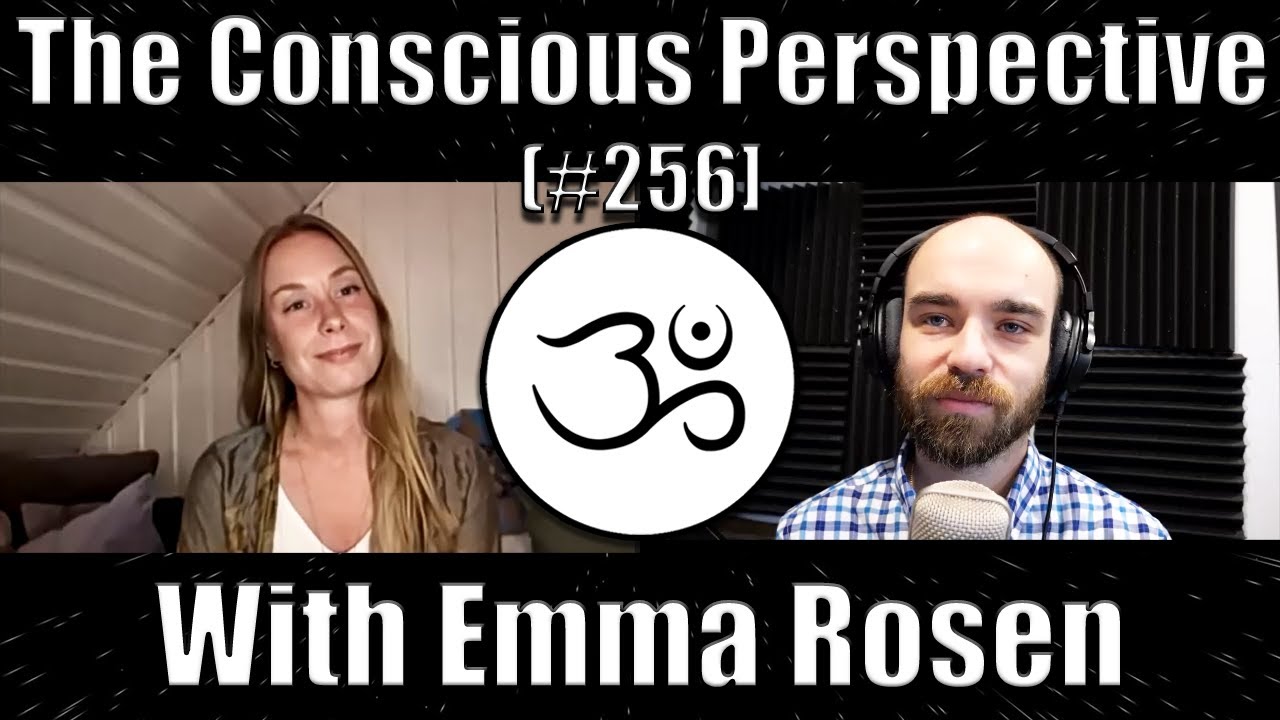 Love is Awakened with Emma Rosen | The Conscious Perspective [#256 ...