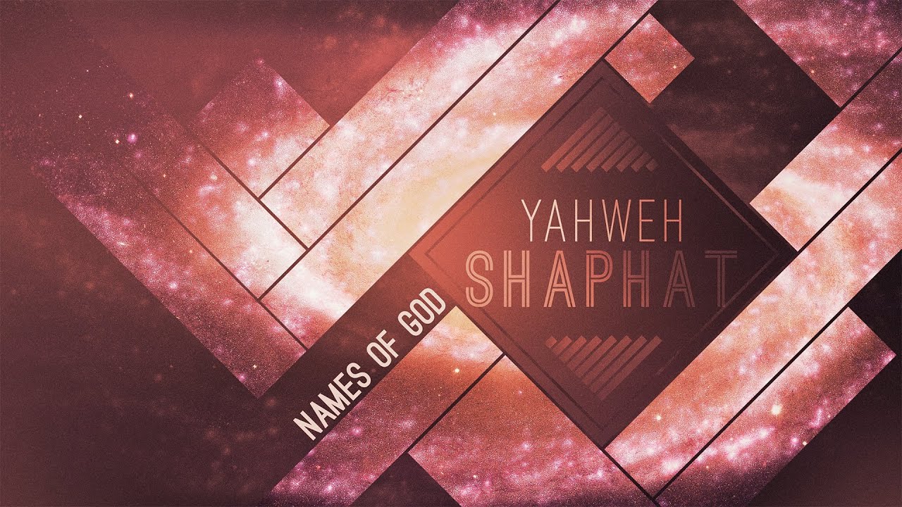 Names of God: Yahweh Shaphat - January 28, 2023 - YouTube