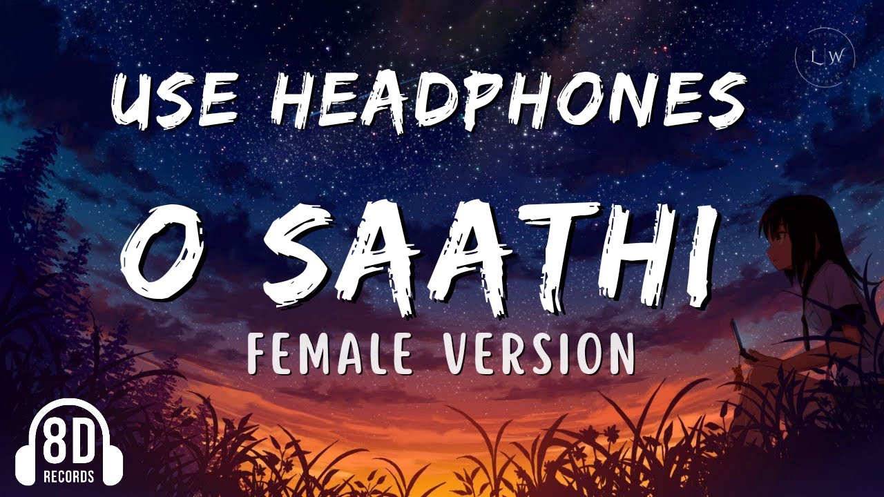 O Saathi Female cover version (8D Audio) || Baaghi 2 || Atif Aslam ...