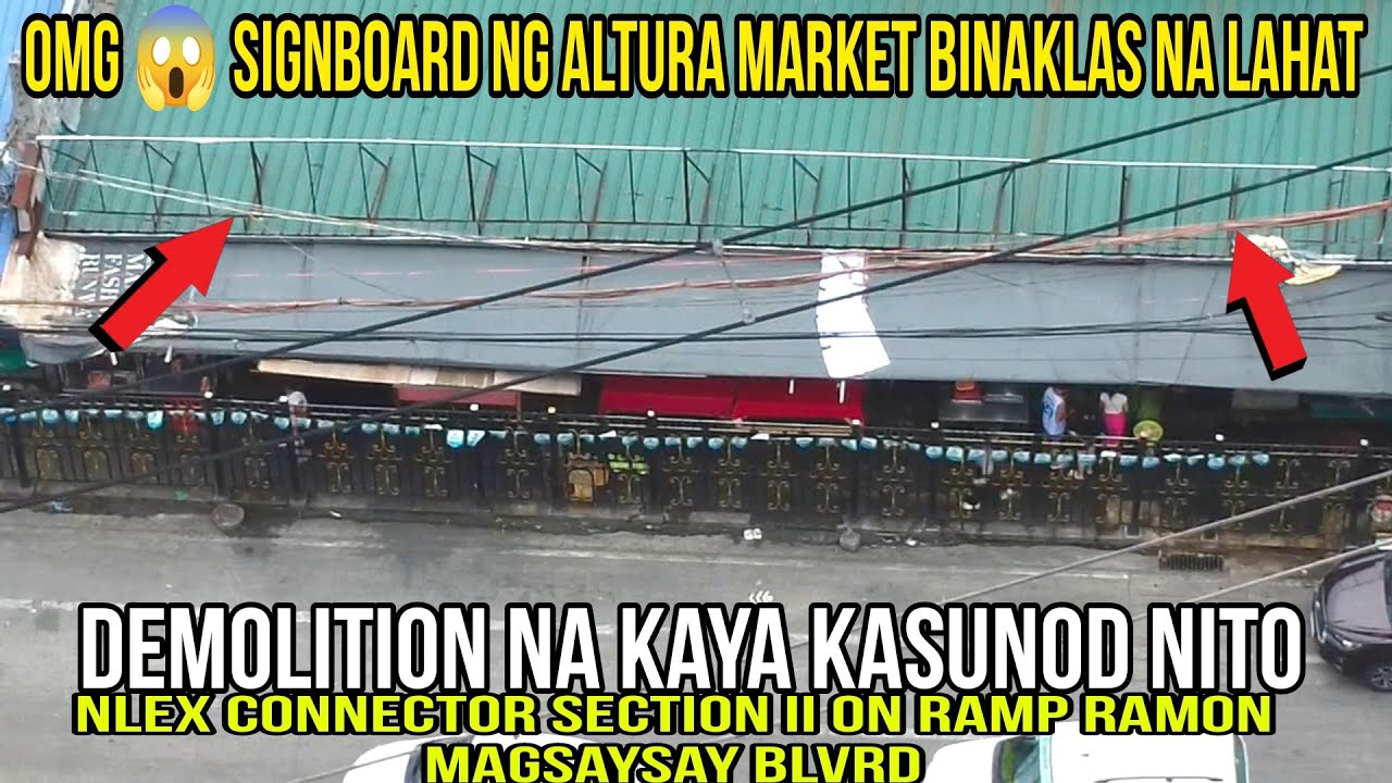 HALA 😯 MGA SIGNBOARD NG ALTURA MARKET PINAGBABAKLAS NA | NLEX CONNECTOR ...