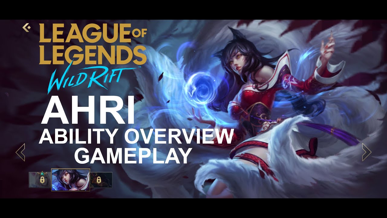 AHRI GAMEPLAY ABILITY OVERVIEW | LEAGUE OF LEGENDS:WILD RIFT - YouTube