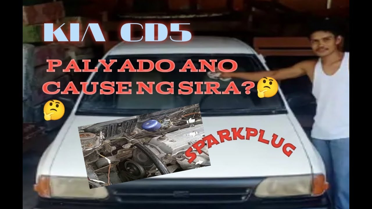 KIA CD5 PALYADO SPARKPLUG LANG PALA - YouTube