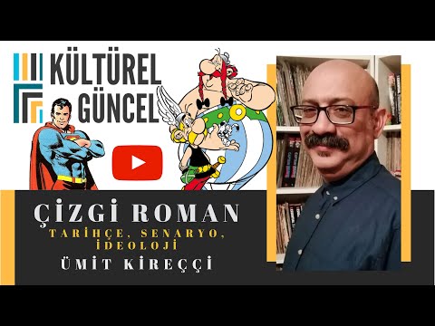 ÇİZGİ ROMAN NEDİR? TARİHÇE, SENARYO, İDEOLOJİ / ÜMİT KİREÇÇİ ANLATIYOR