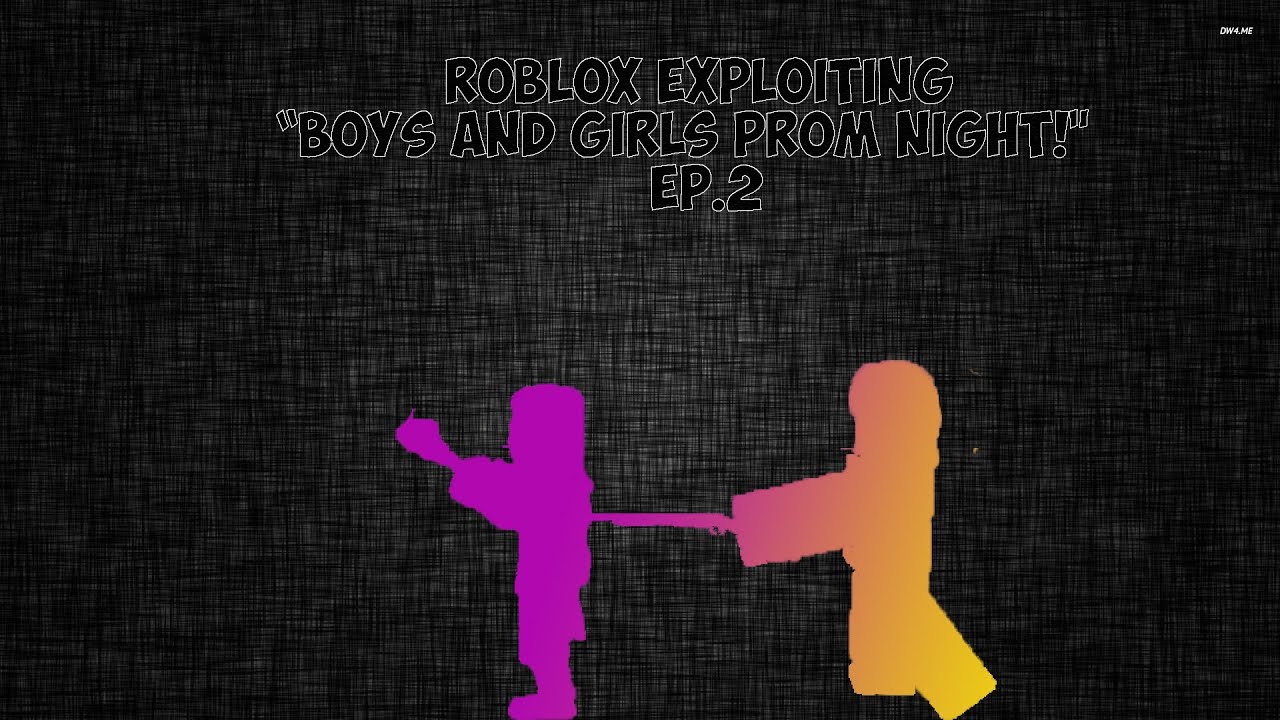 Roblox exploiting "Boys And Girls Prom Night!" | ep.2 - YouTube