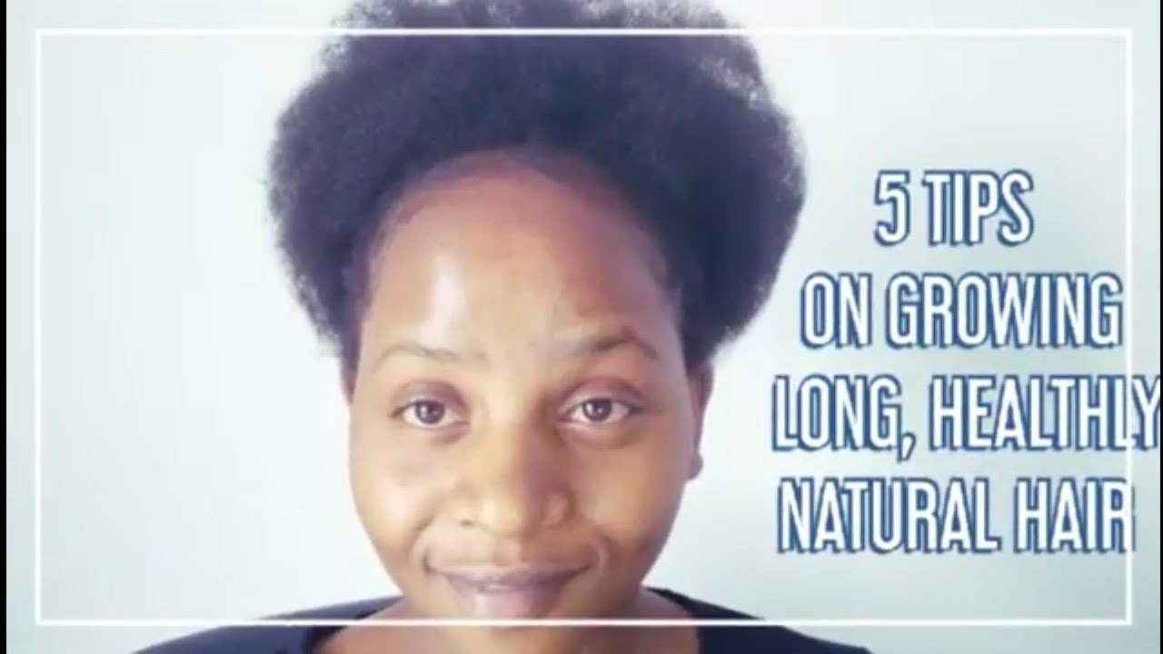 5 TIPS TO GROW LONG HEALTHY NATURAL HAIR - YouTube