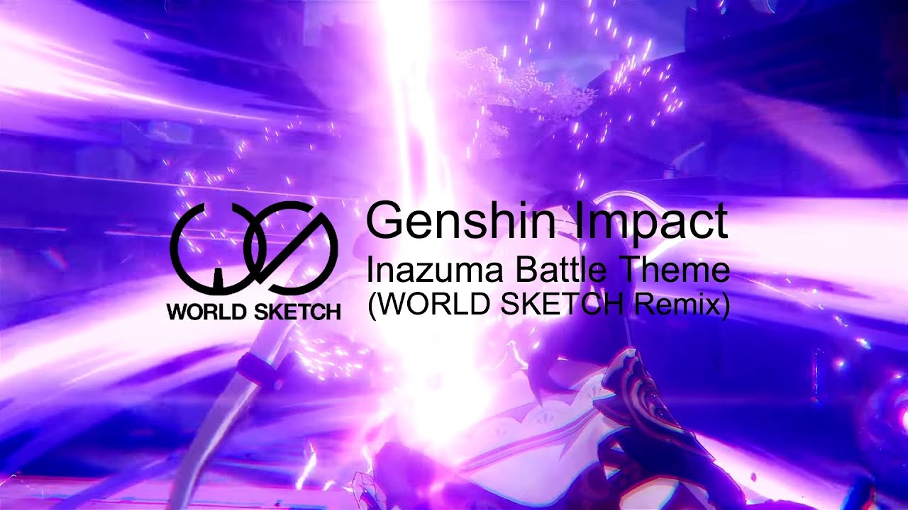 【原神】Genshin Impact - Inazuma Battle Theme (WORLD SKETCH Remix) 稲妻 BGM ...